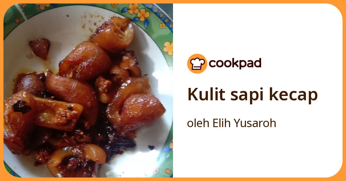 Resep Kulit Sapi Kecap oleh Elih Yusaroh - Cookpad