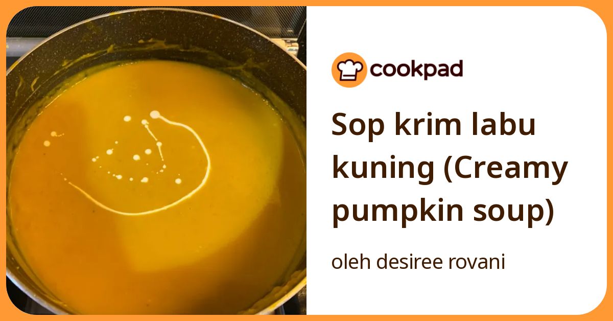 Resep Sop Krim Labu Kuning (Creamy Pumpkin Soup) oleh desiree rovani ...