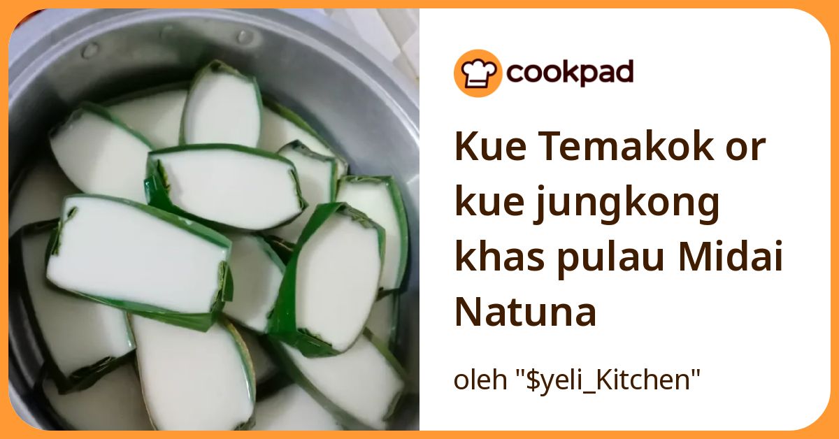 Resep Kue Temakok Or Kue Jungkong Khas Pulau Midai Natuna oleh "$yeli ...