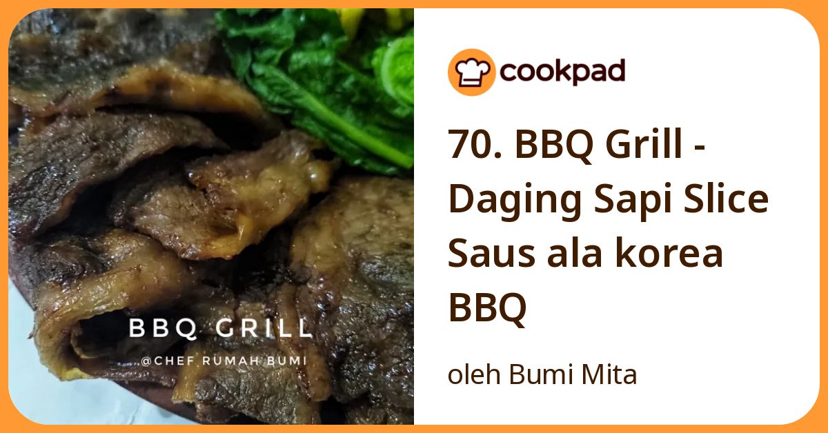 Resep 70. Bbq Grill Daging Sapi Slice Saus Ala Korea Bbq oleh Bumi Mita ...