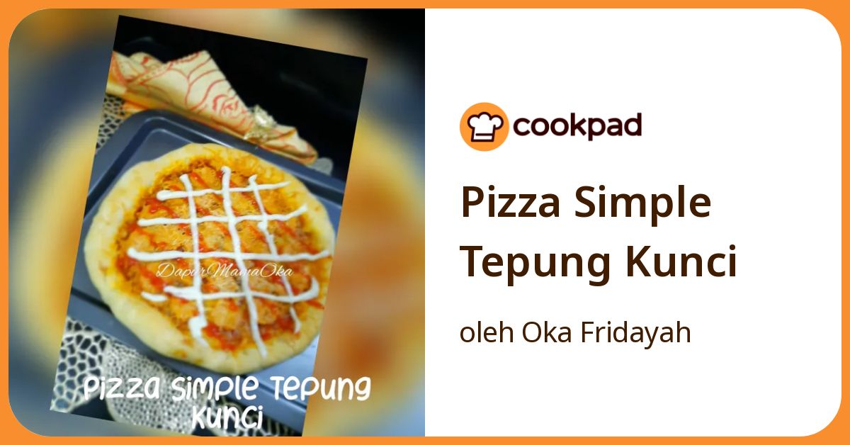 Resep Pizza Simple Tepung Kunci oleh Oka Fridayah - Cookpad