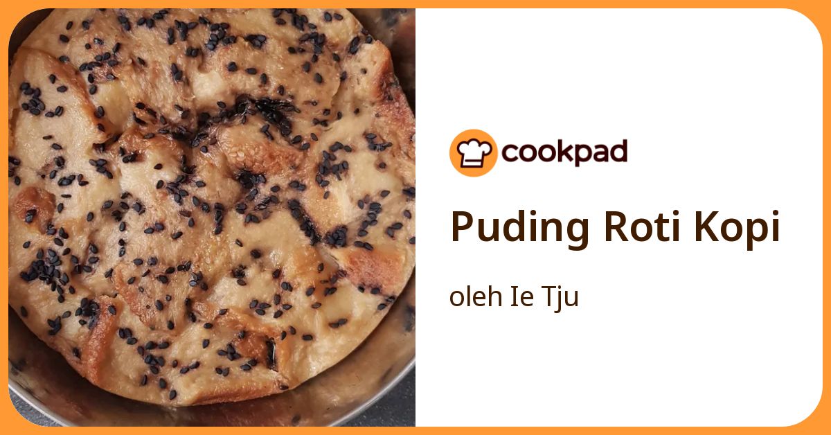 Resep Puding Roti Kopi oleh Ie Tju - Cookpad