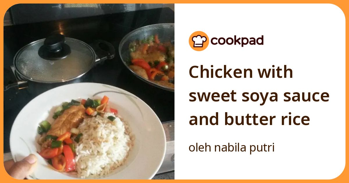 Resep Chicken With Sweet Soya Sauce And Butter Rice oleh nabila putri ...