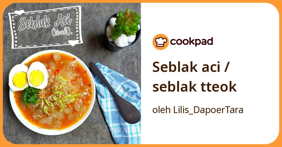 Resep Seblak Aci / Seblak Tteok oleh Lilis_DapoerTara - Cookpad