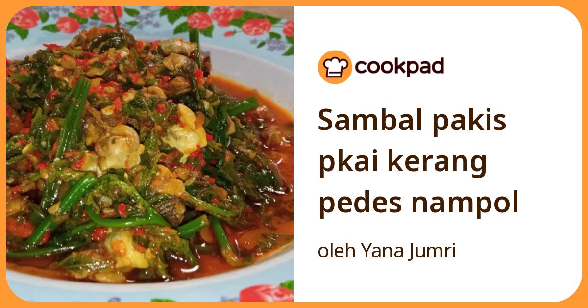 Resep Sambal Pakis Pkai Kerang Pedes Nampol oleh Yana Jumri - Cookpad