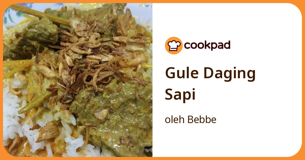 Resep Gule Daging Sapi oleh Bebbe - Cookpad