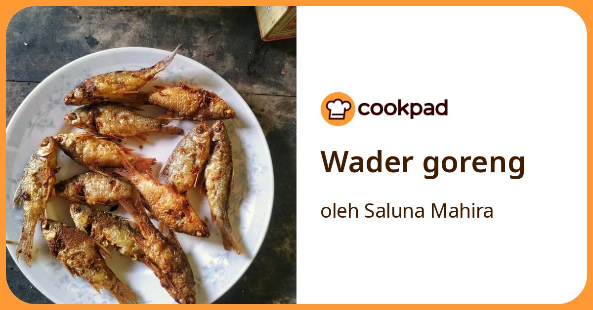 Resep Wader Goreng oleh Saluna Mahira - Cookpad