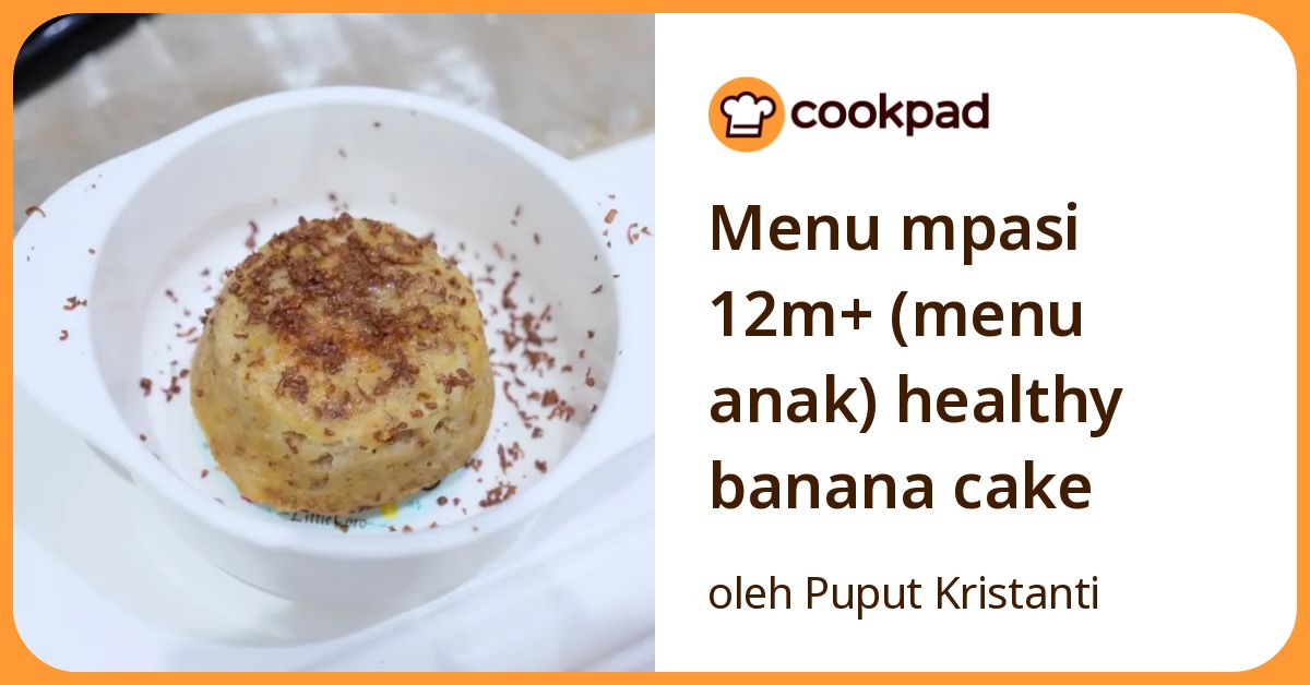 Resep Menu Mpasi 12m+ (Menu Anak) Healthy Banana Cake oleh Puput ...