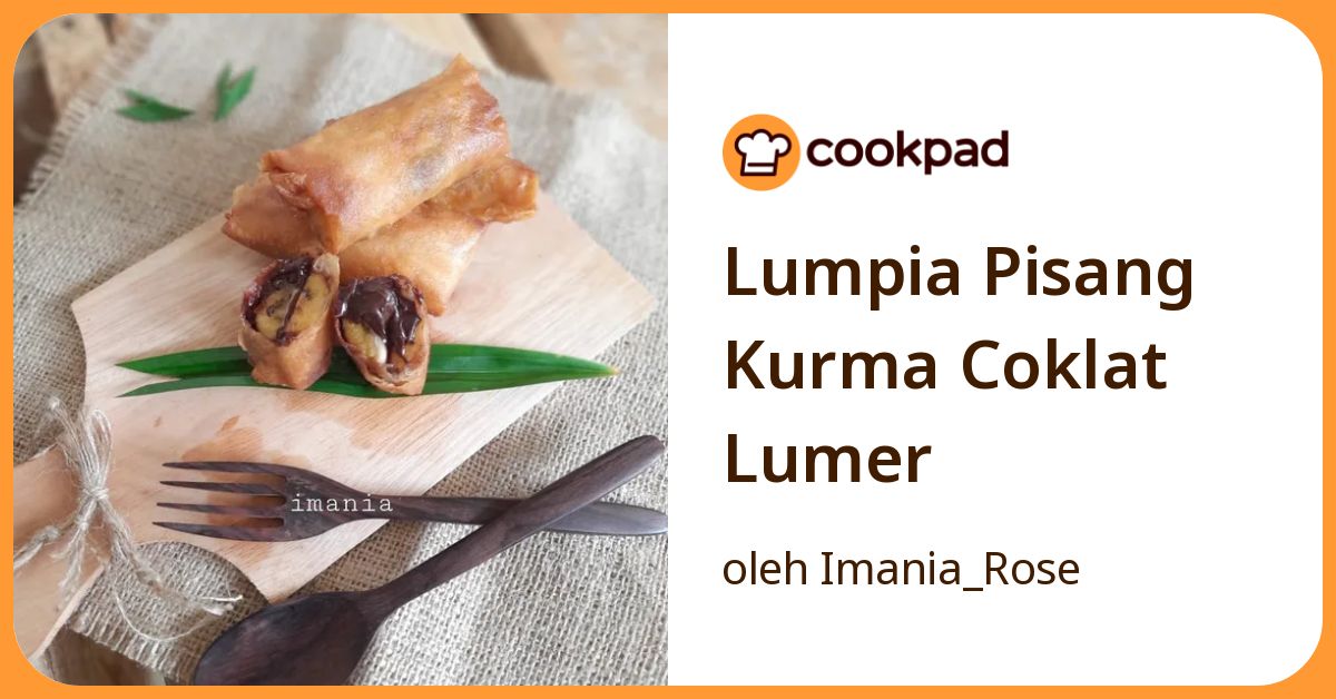 Resep Lumpia Pisang Kurma Coklat Lumer oleh Imania_Rose - Cookpad
