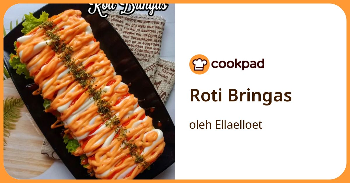Resep Roti Bringas oleh Ellaelloet - Cookpad