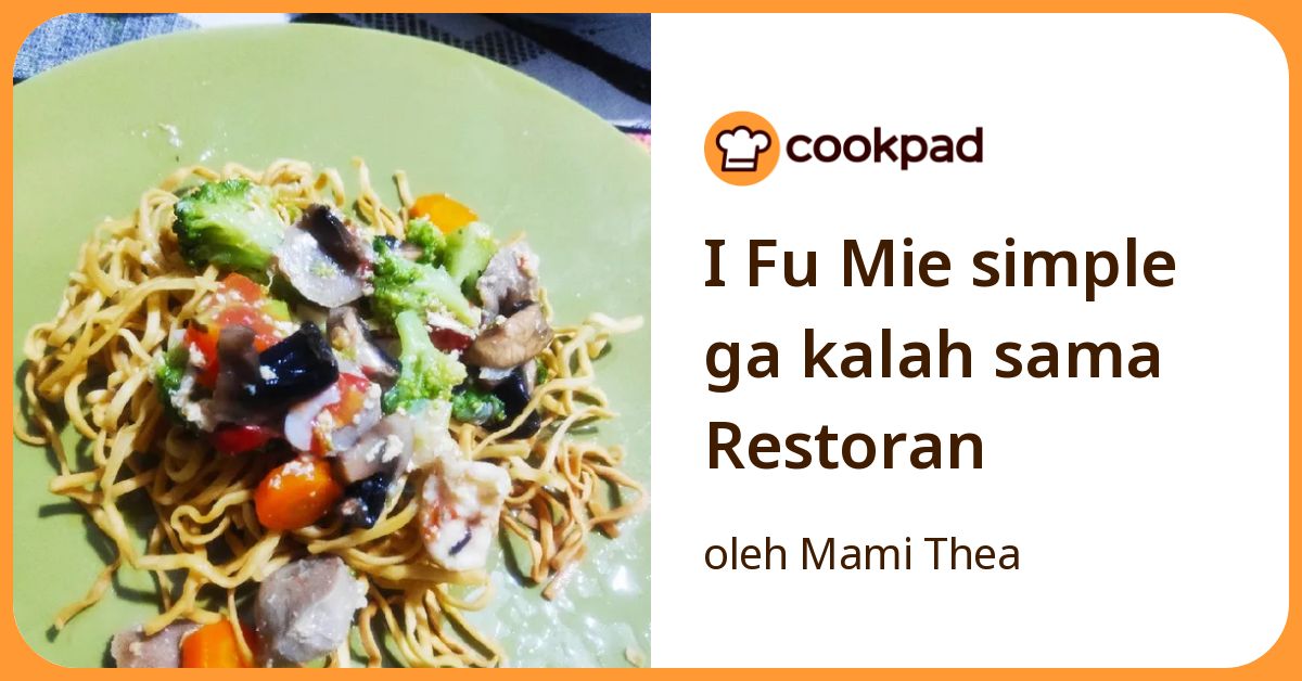 Resep I Fu Mie Simple Ga Kalah Sama Restoran oleh Mami Thea - Cookpad