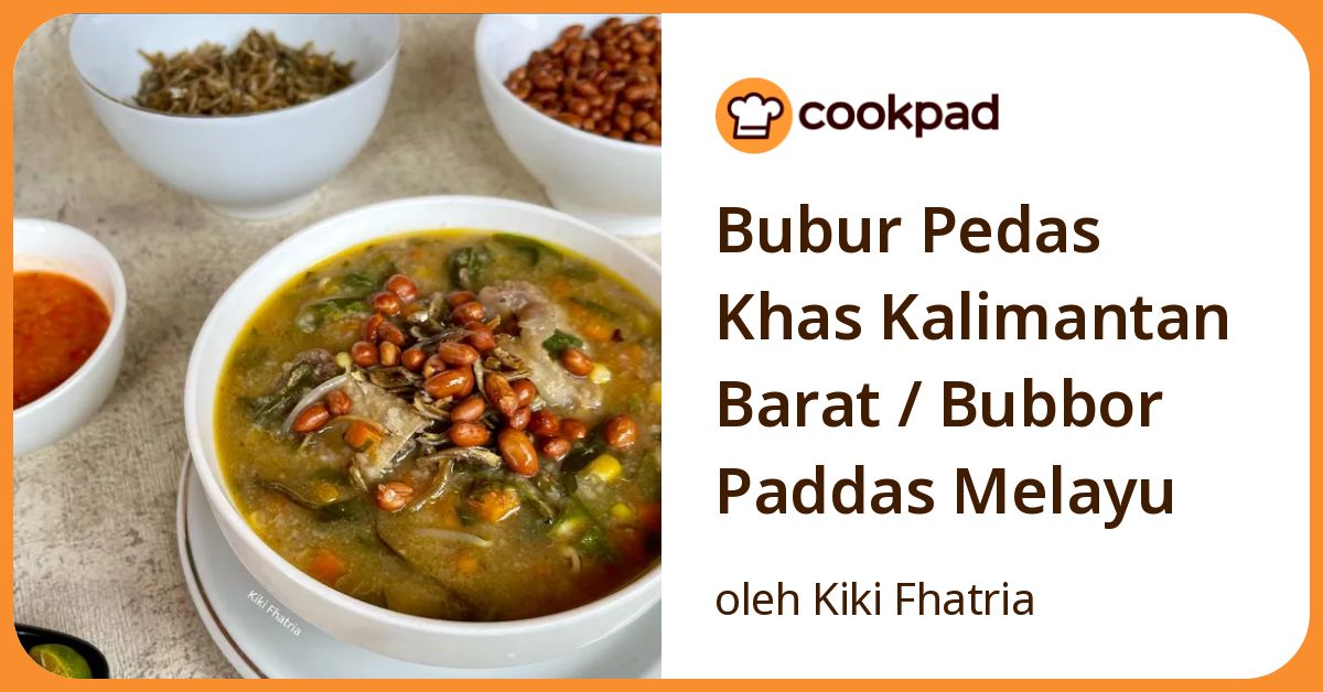 Resep Bubur Pedas Khas Kalimantan Barat / Bubbor Paddas Melayu oleh ...
