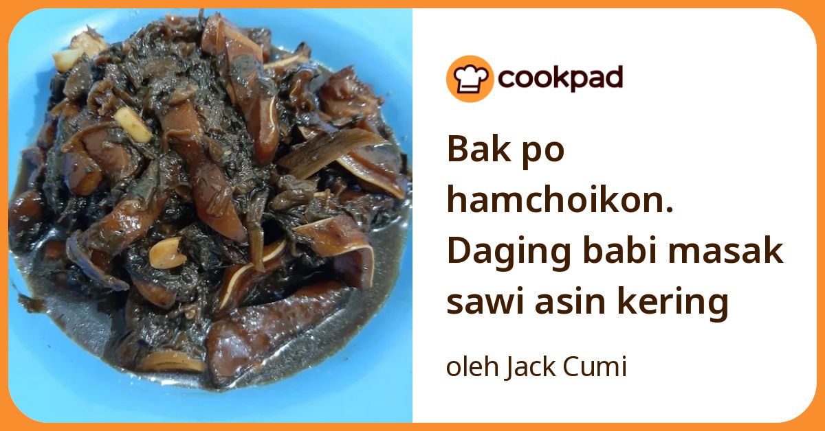 Resep Bak Po Hamchoikon. Daging Babi Masak Sawi Asin Kering oleh Jack ...