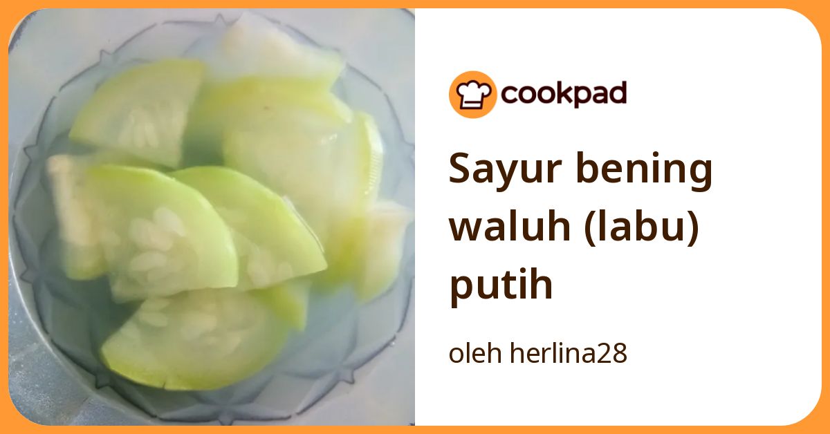 Resep Sayur Bening Waluh (Labu) Putih oleh herlina28 - Cookpad