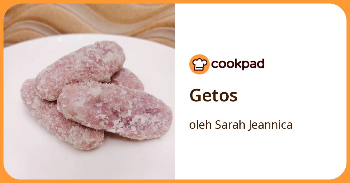 Resep Getos oleh Sarah Jeannica - Cookpad