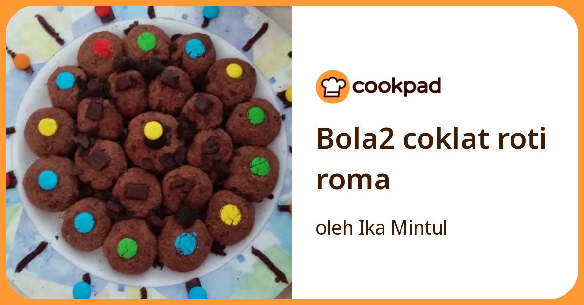 Resep Bola2 Coklat Roti Roma oleh Ika Mintul - Cookpad