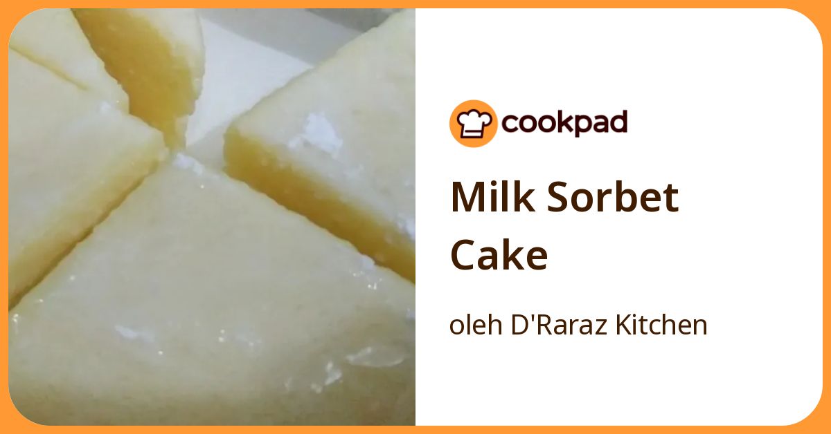 Resep Milk Sorbet Cake oleh D'Raraz Kitchen - Cookpad