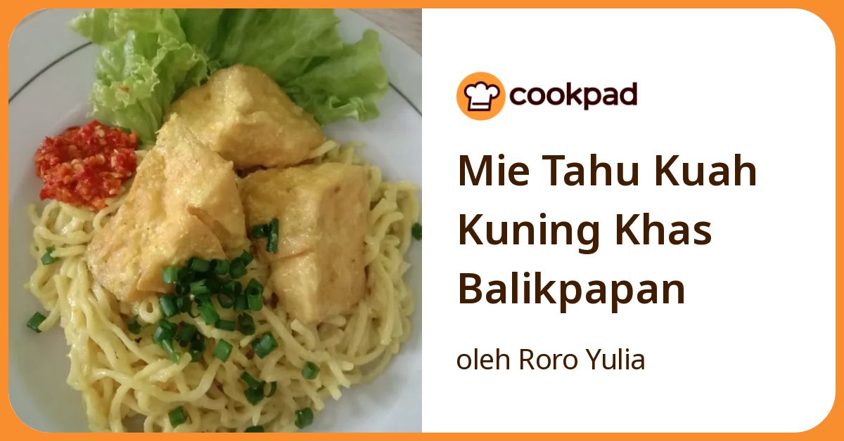 Resep Mie Tahu Kuah Kuning Khas Balikpapan oleh Roro Yulia - Cookpad
