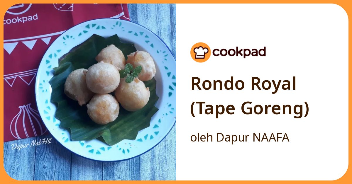 Resep Rondo Royal (Tape Goreng) oleh Dapur NAAFA - Cookpad