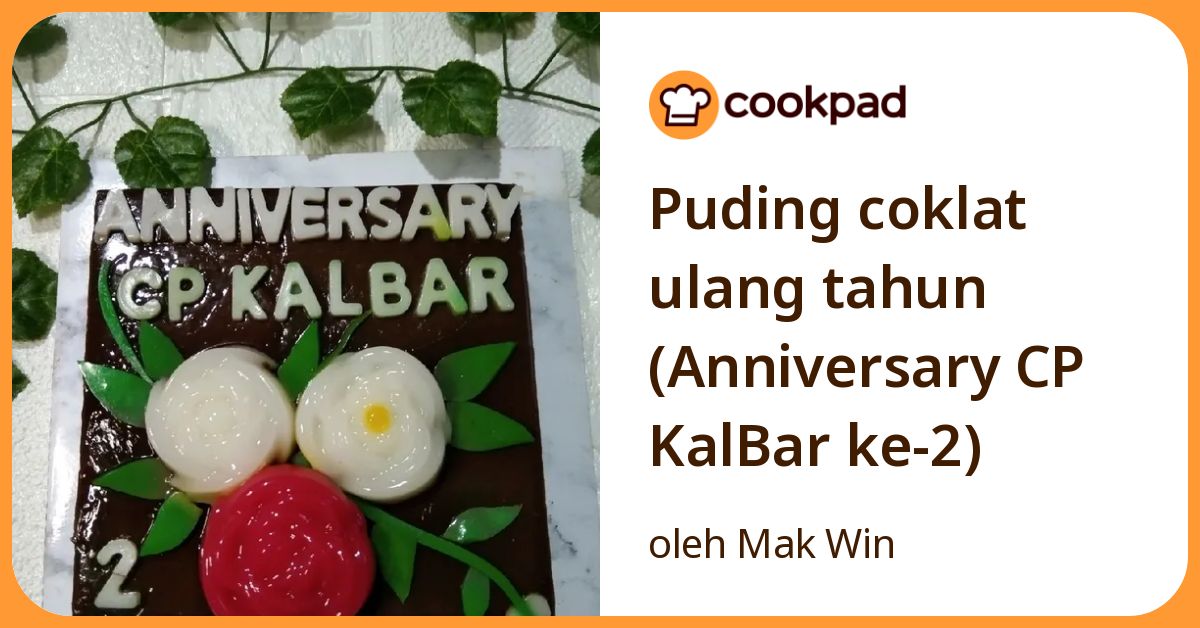 Resep Puding Coklat Ulang Tahun (Anniversary Cp Kal Bar Ke 2) oleh Mak ...