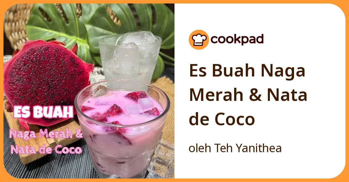 Resep Es Buah Naga Merah & Nata De Coco oleh Teh Yanithea - Cookpad