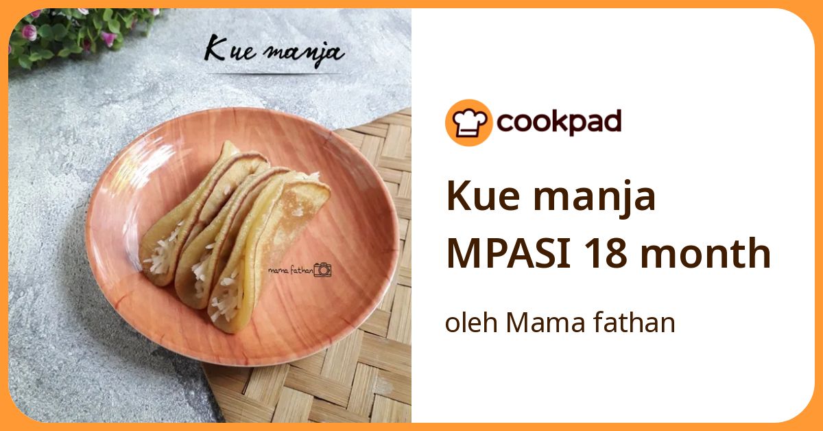 Resep Kue Manja Mpasi 18 Month oleh Mama fathan - Cookpad
