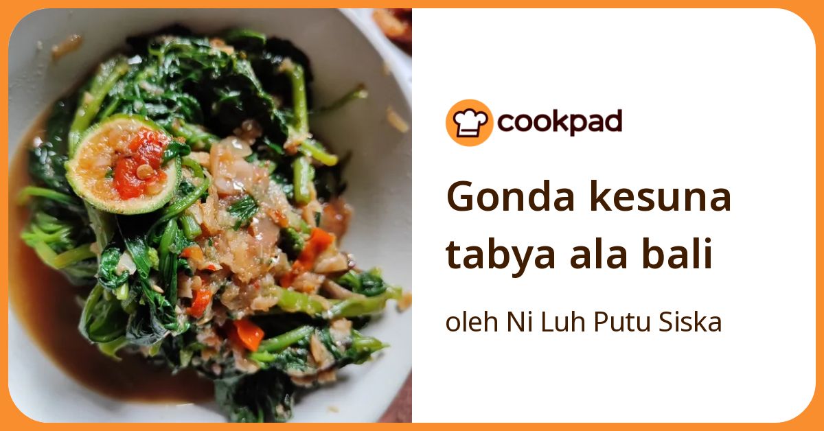 Resep Gonda Kesuna Tabya Ala Bali oleh Ni Luh Putu Siska - Cookpad