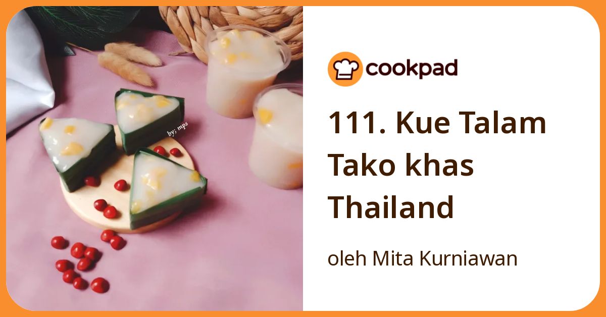 Resep 111. Kue Talam Tako Khas Thailand oleh Mita Kurniawan - Cookpad