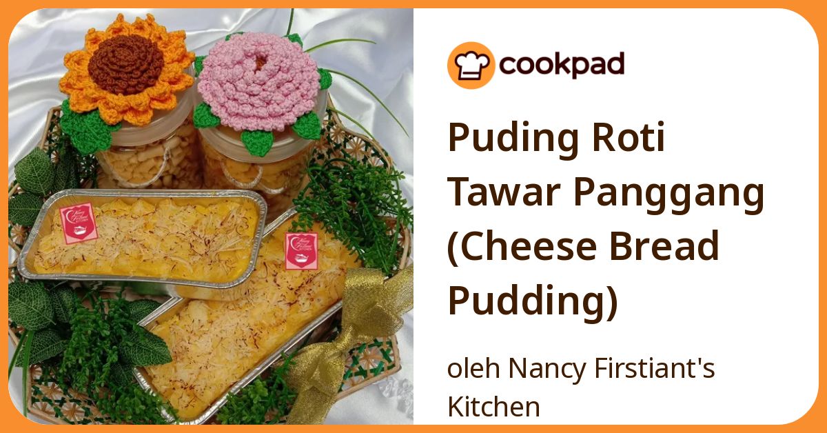 Resep Puding Roti Tawar Panggang (Cheese Bread Pudding) oleh Nancy ...
