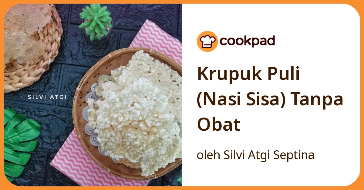 Resep Krupuk Puli (Nasi Sisa) Tanpa Obat oleh Silvi Atgi Septina - Cookpad