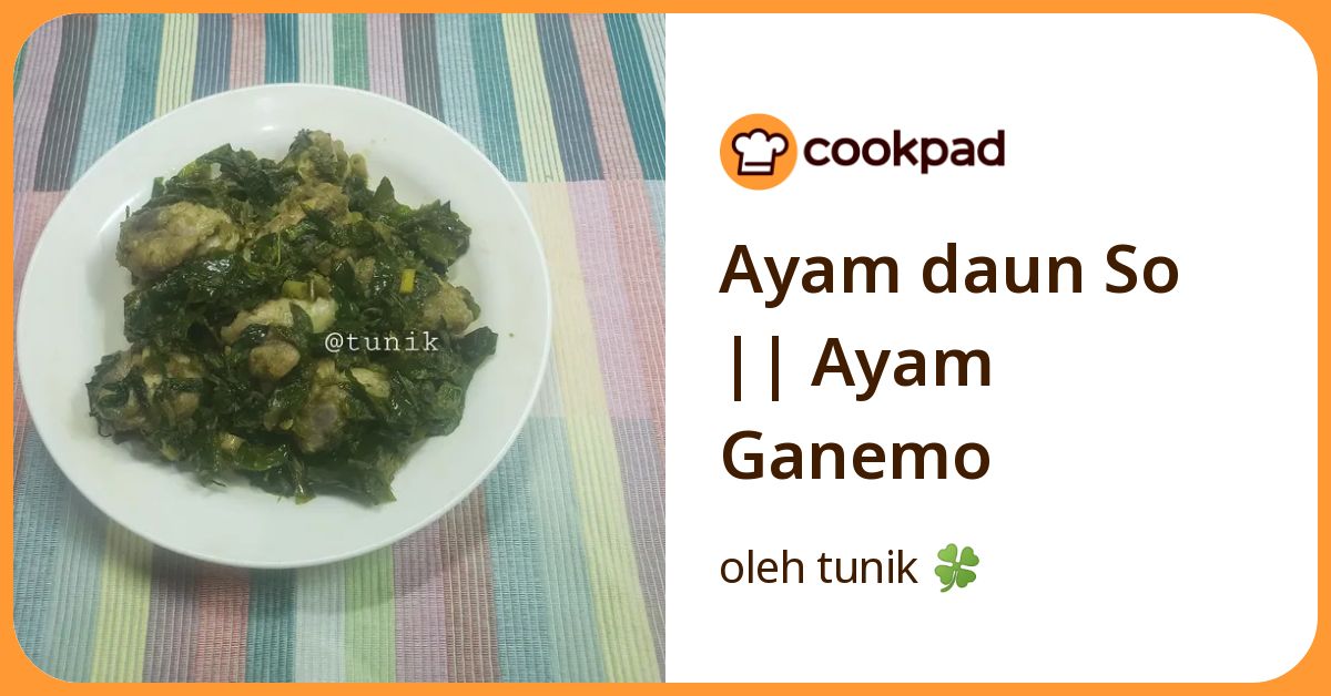 Resep Ayam Daun So || Ayam Ganemo oleh tunik 🍀 - Cookpad