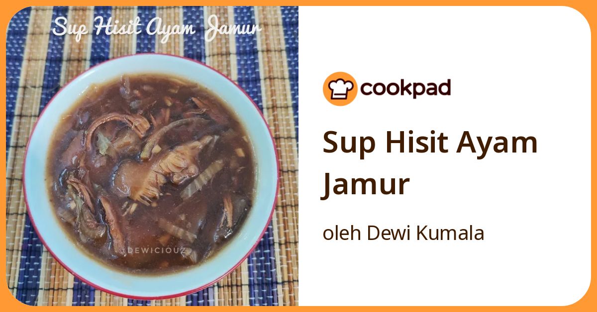 Resep Sup Hisit Ayam Jamur oleh Dewi Kumala - Cookpad