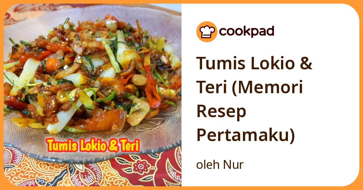 Resep Tumis Lokio & Teri (Memori Resep Pertamaku) oleh Nur - Cookpad