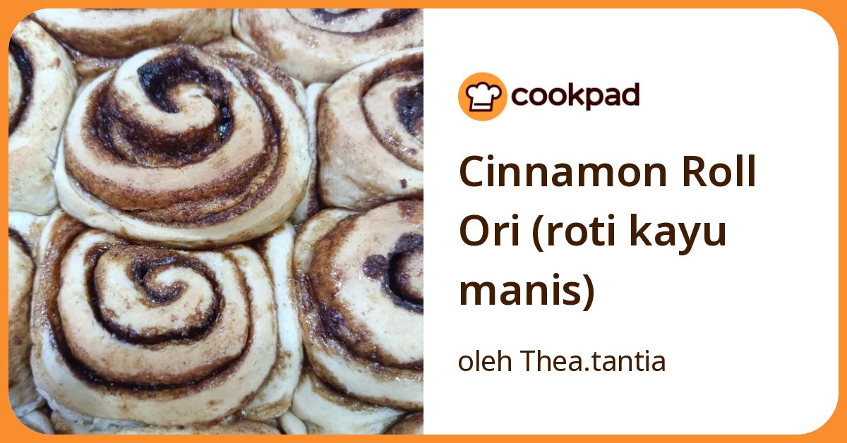 Resep Cinnamon Roll Ori (Roti Kayu Manis) oleh Thea.tantia - Cookpad