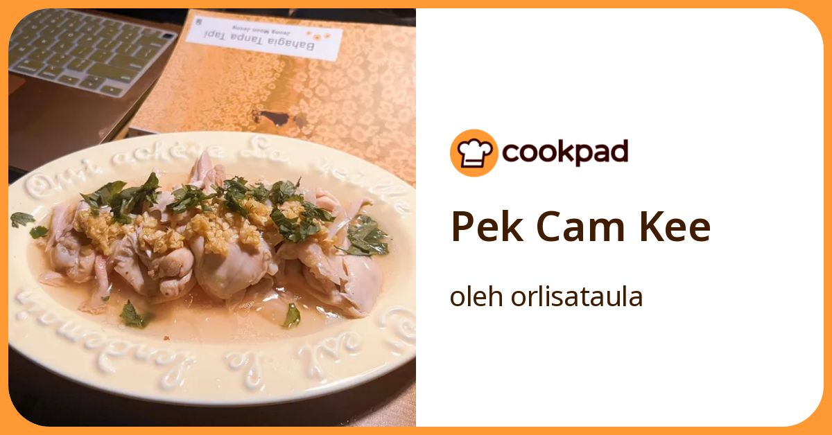 Resep Pek Cam Kee oleh orlisataula - Cookpad