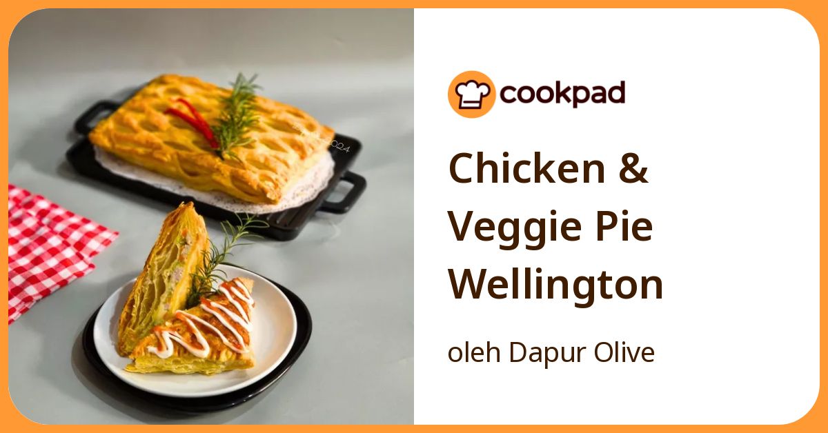 Resep Chicken & Veggie Pie Wellington oleh Dapur Olive - Cookpad