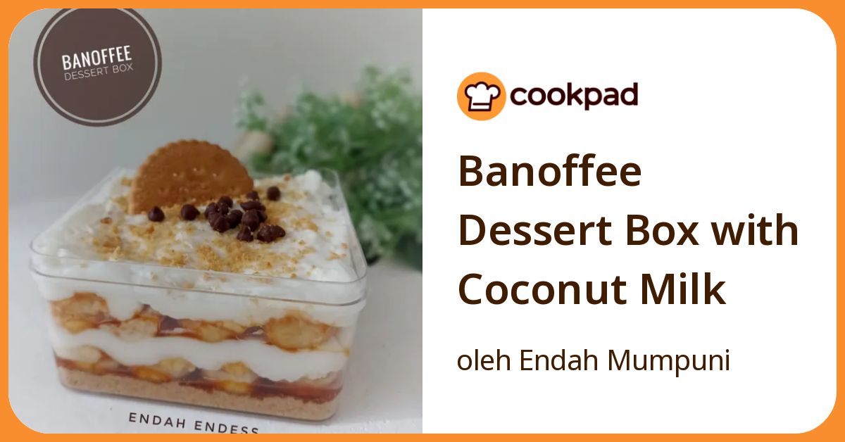 Resep Banoffee Dessert Box With Coconut Milk oleh Endah Mumpuni - Cookpad