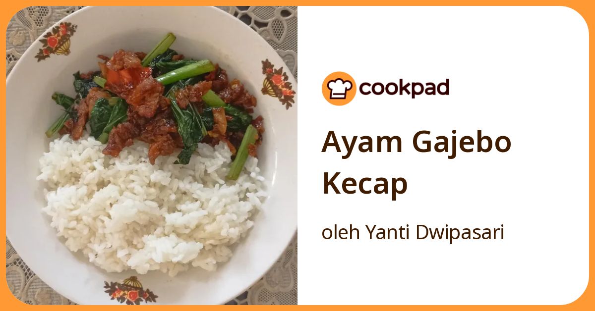 Resep Ayam Gajebo Kecap oleh Yanti Dwipasari - Cookpad