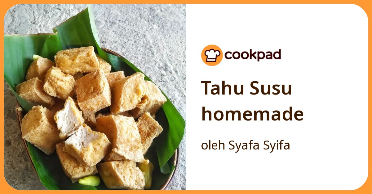 Resep Tahu Susu Homemade oleh Syafa Syifa - Cookpad