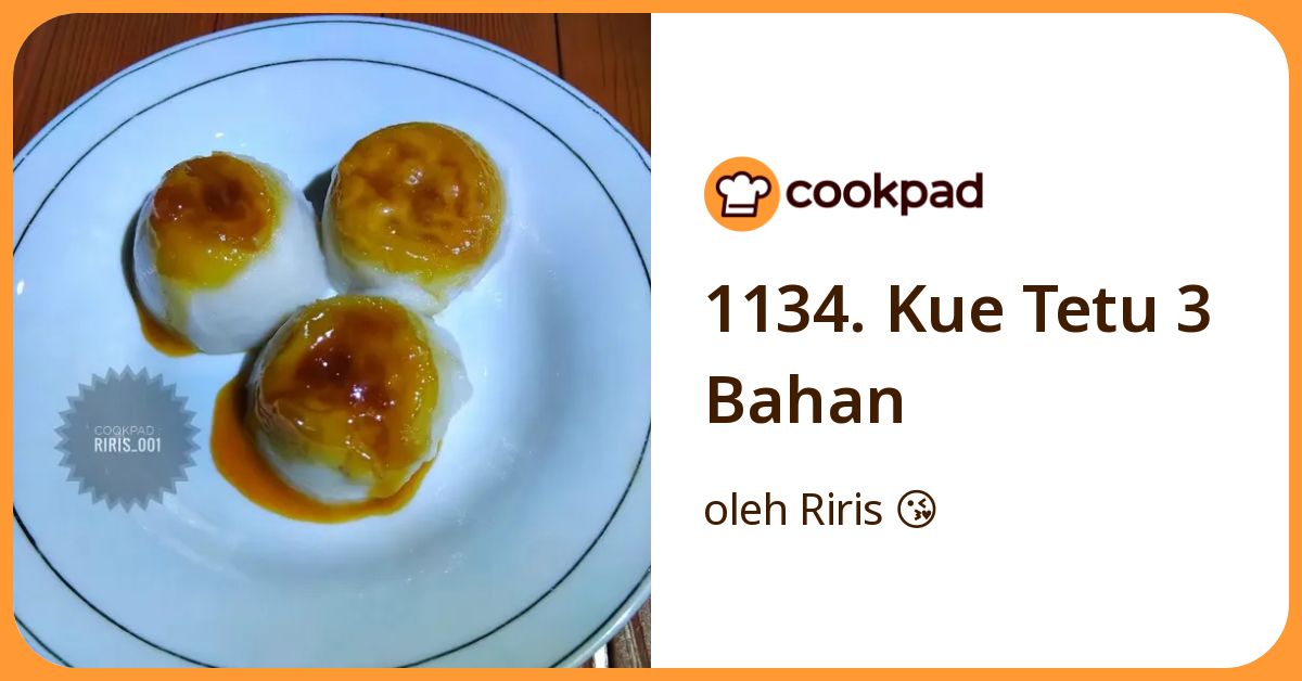 Resep 1134. Kue Tetu 3 Bahan oleh Riris 😘 - Cookpad