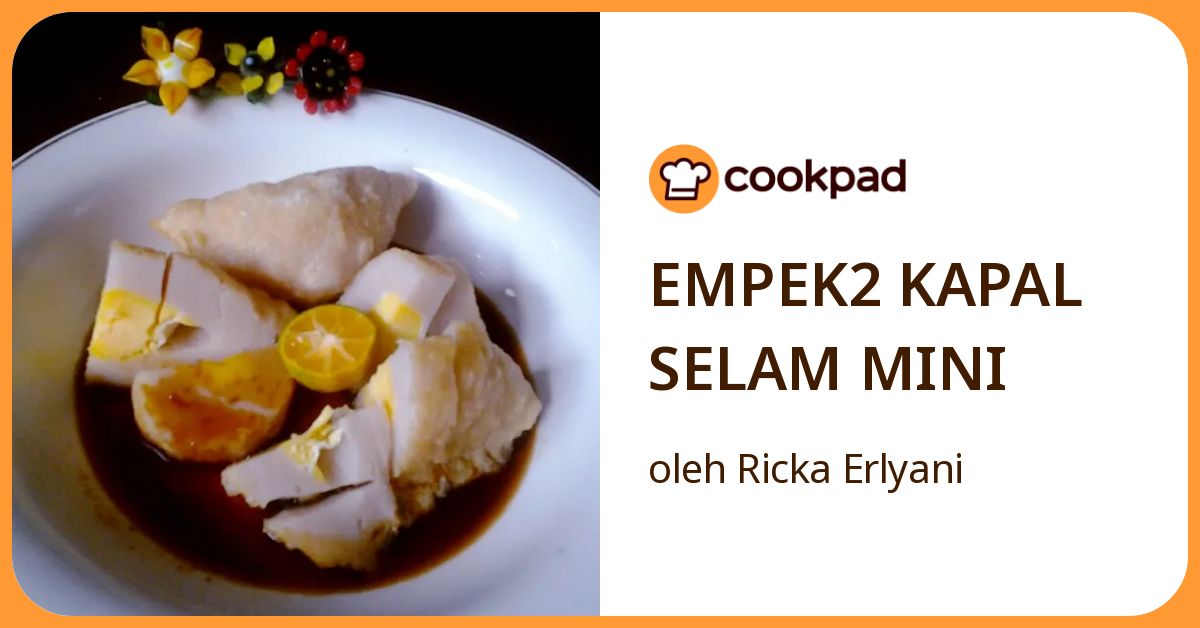 Resep Empek2 Kapal Selam Mini oleh Ricka Erlyani - Cookpad