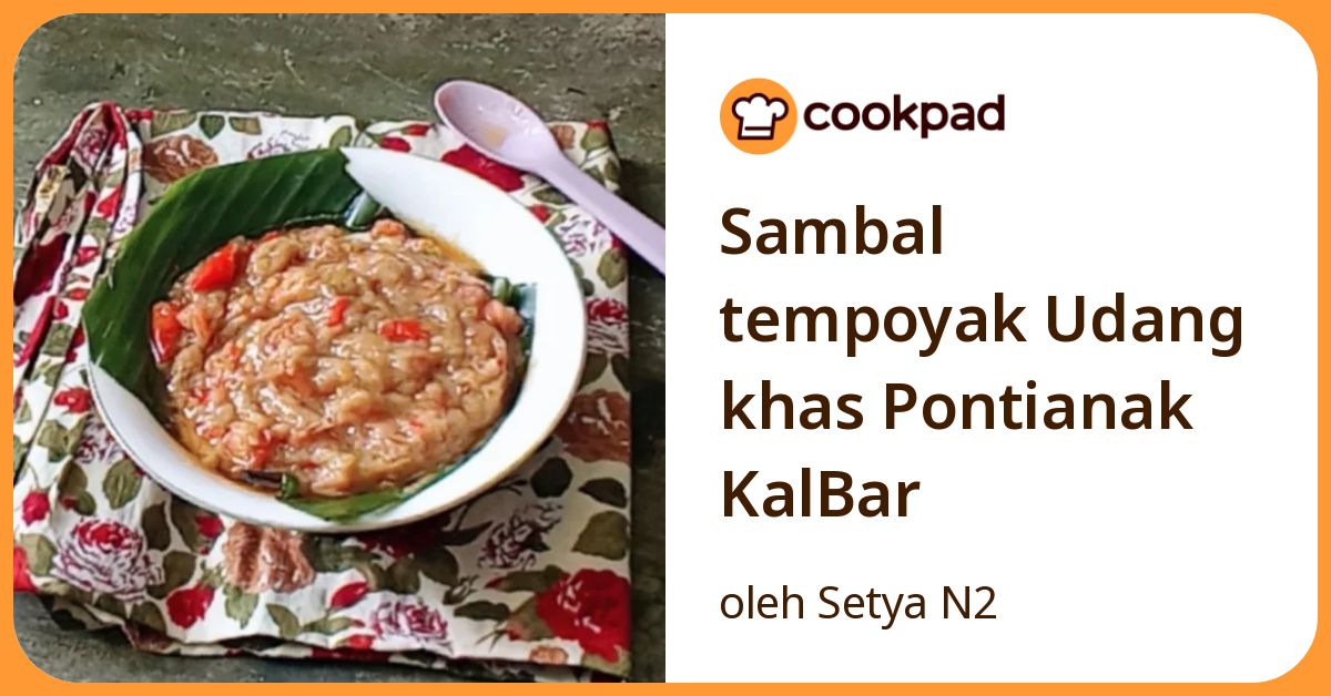 Resep Sambal Tempoyak Udang Khas Pontianak Kal Bar oleh Setya N2 - Cookpad