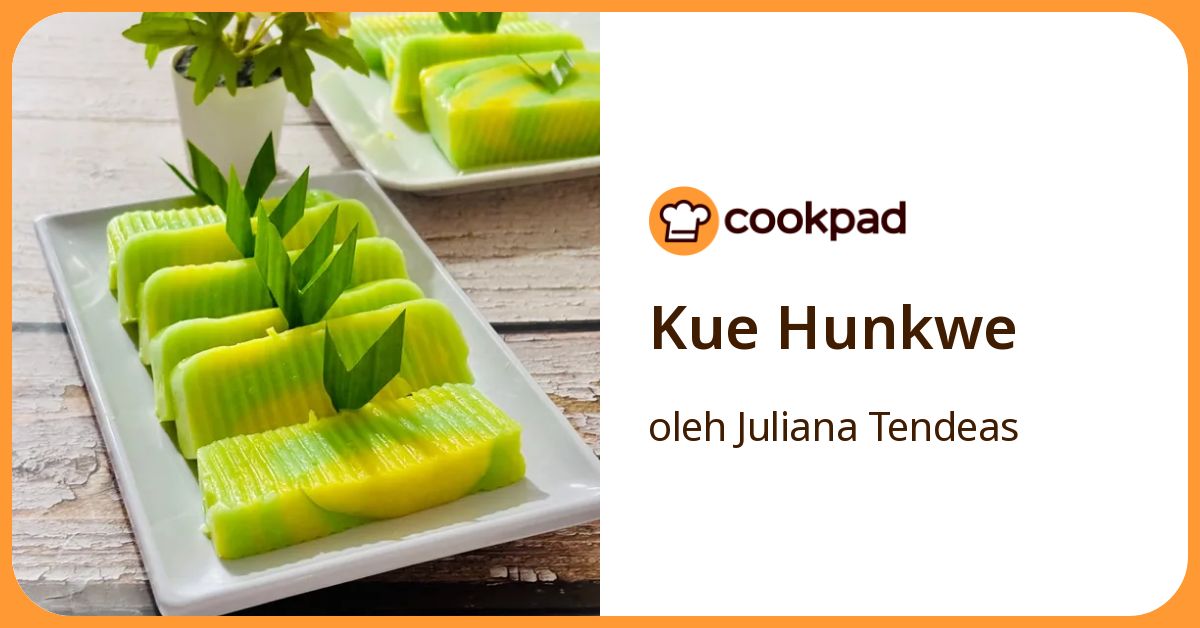 Resep Kue Hunkwe oleh Juliana Tendeas - Cookpad