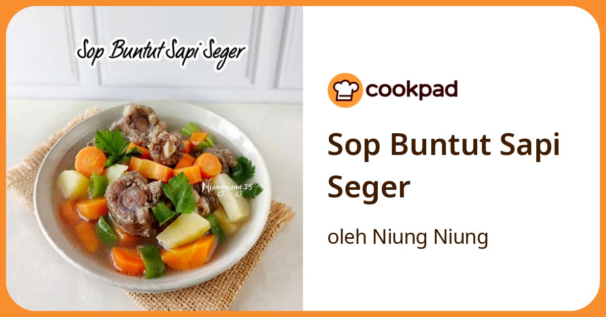 Resep Sop Buntut Sapi Seger oleh Niung Niung - Cookpad