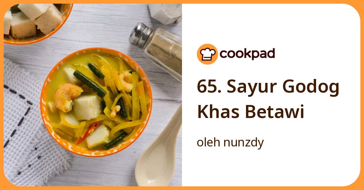 Resep 65. Sayur Godog Khas Betawi oleh nunzdy - Cookpad