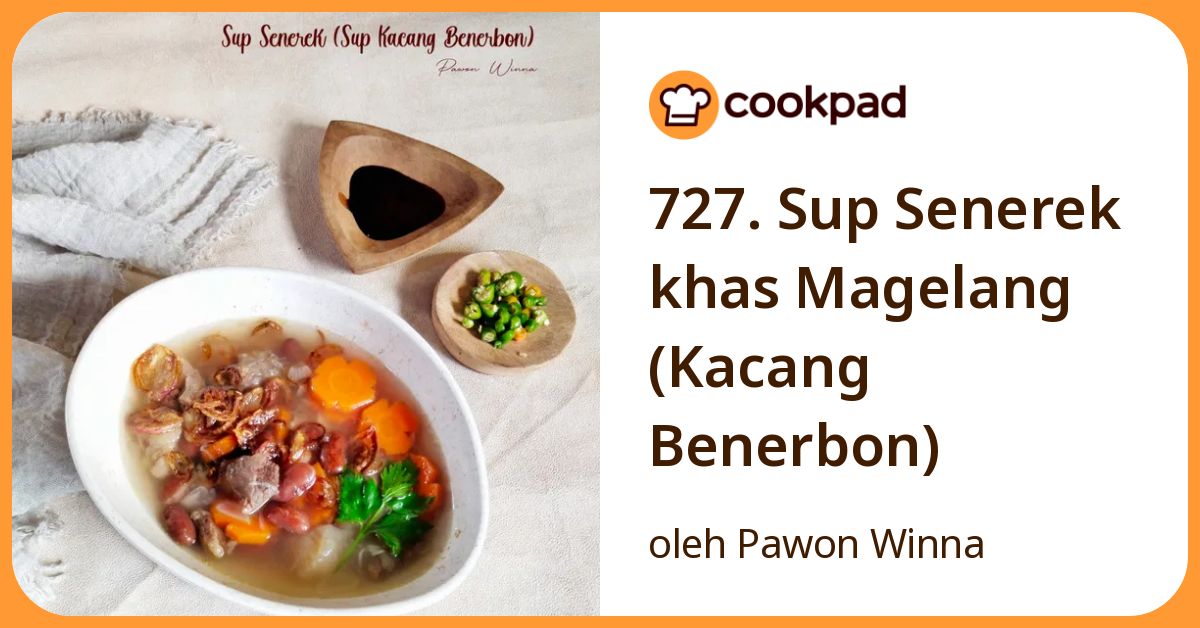 Resep 727. Sup Senerek Khas Magelang (Kacang Benerbon) oleh Pawon Winna ...
