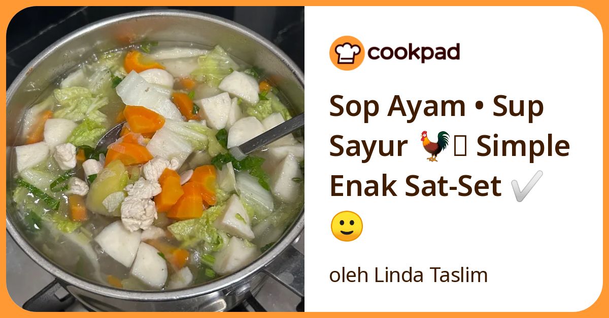 Resep Sop Ayam • Sup Sayur 🐓🥬 Simple Enak Sat Set 🙂 oleh Linda Taslim ...