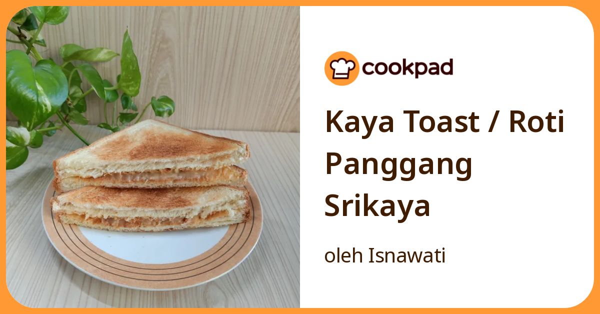 Resep Kaya Toast / Roti Panggang Srikaya oleh Isnawati - Cookpad
