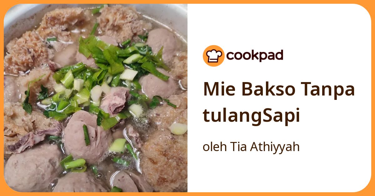 Resep Mie Bakso Tanpa Tulang Sapi oleh Tia Athiyyah - Cookpad
