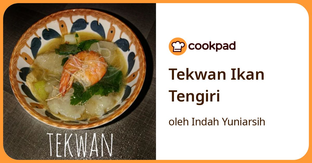 Resep Tekwan Ikan Tengiri oleh Indah Yuniarsih - Cookpad